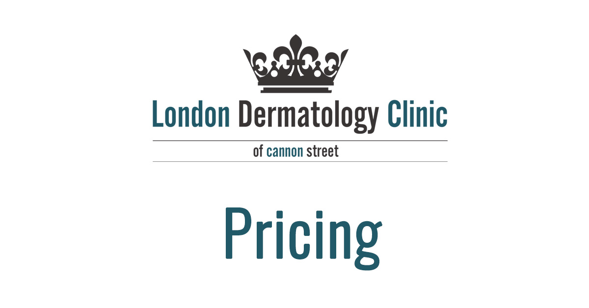 Pricing | London Dermatology Clinic | Skin Specialists